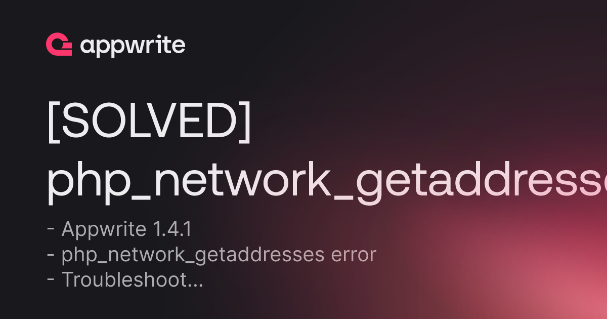 Solved Phpnetworkgetaddresses Error On Appwrite 141 Threads